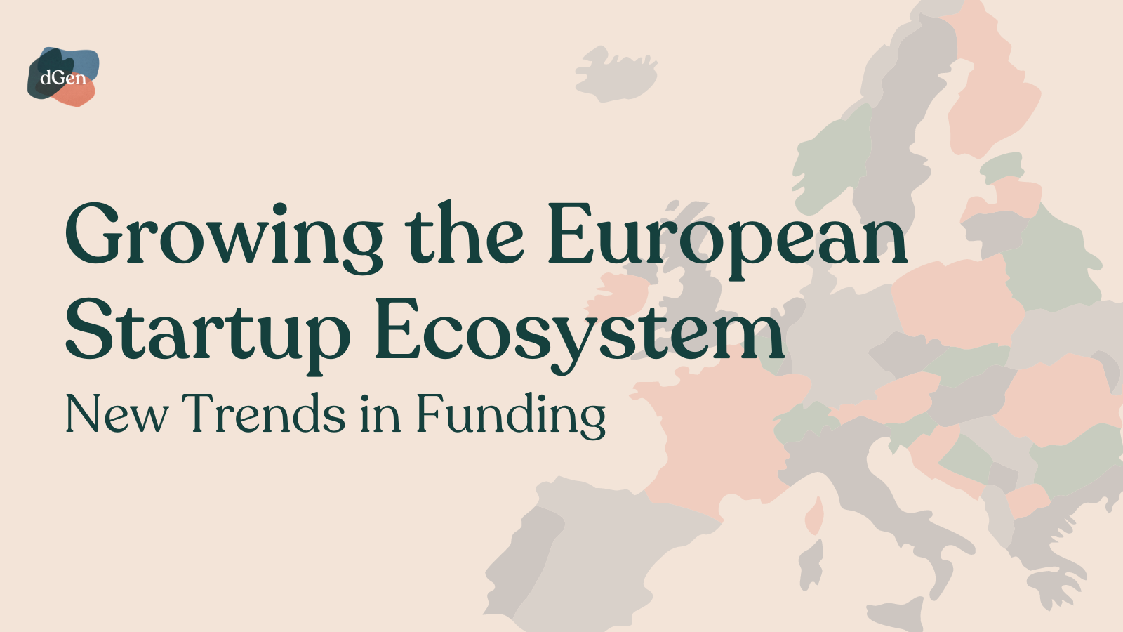 Growing the European Startup Ecosystem: New Trends in Funding - dGen Blog Growing the European Startup Ecosystem: New Trends in Funding - dGen Blog